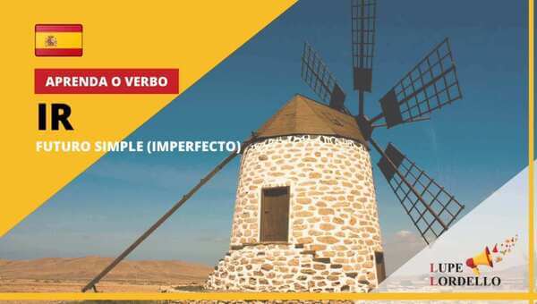 Lupe Lordello | EL VERBO IR - FUTURO SIMPLE (IMPERFECTO)